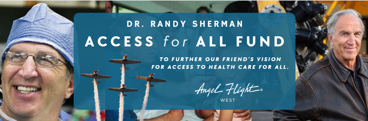 Dr. Randy Sherman Access for All Fund - Angel Flight West